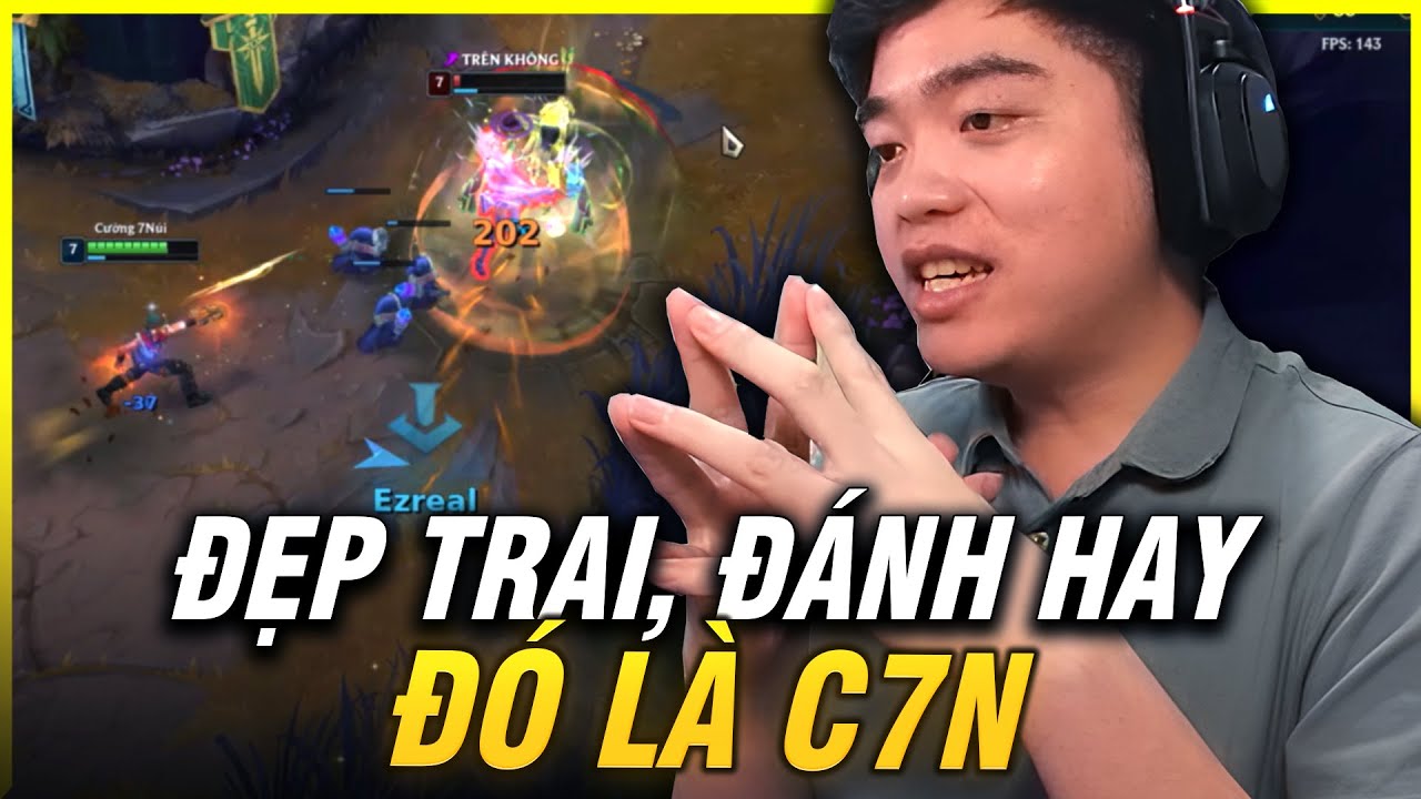 ĐẸP TRAI, ĐÁNH EZREAL HAY, ĐÓ LÀ NHỮNG GÌ KÊNH C7N CÓ - YouTube