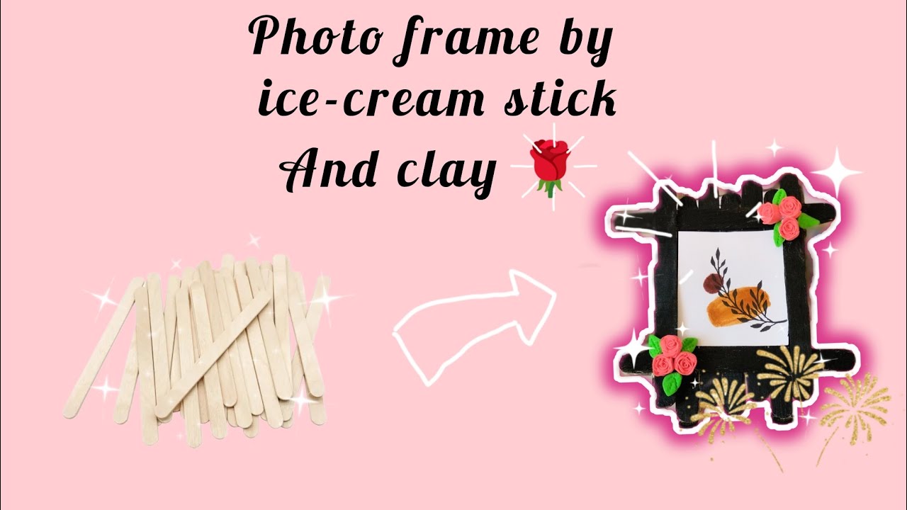 How to make photo frame by Ice-cream stick and clay.Ice-cream stick ...