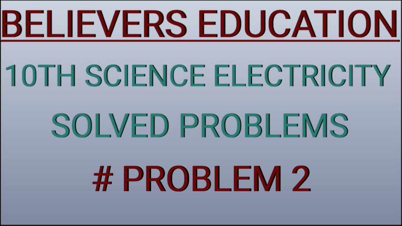 10TH PHYSICS | ELECTRICITY | SOLVED PROBLEMS| # PROBLEM 2 | BELIEVERS ...