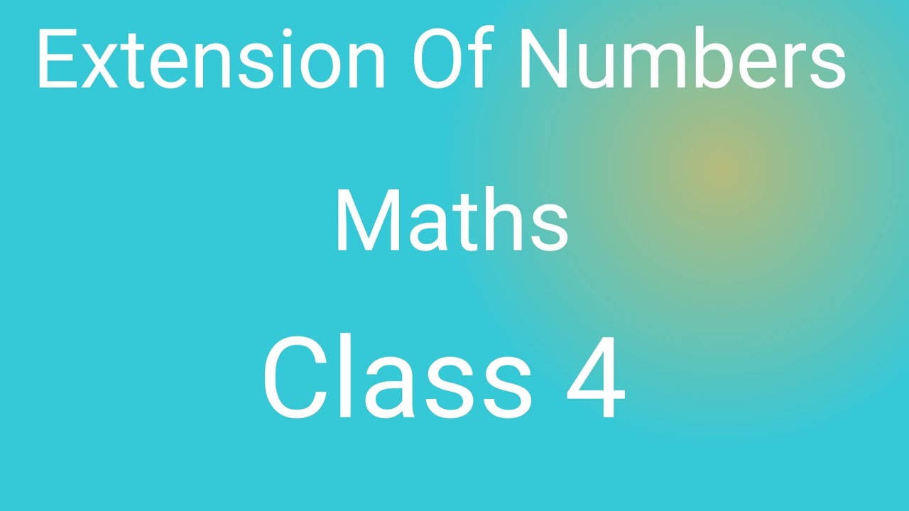 Extension of numbers|class 4|maths|part 2 - YouTube