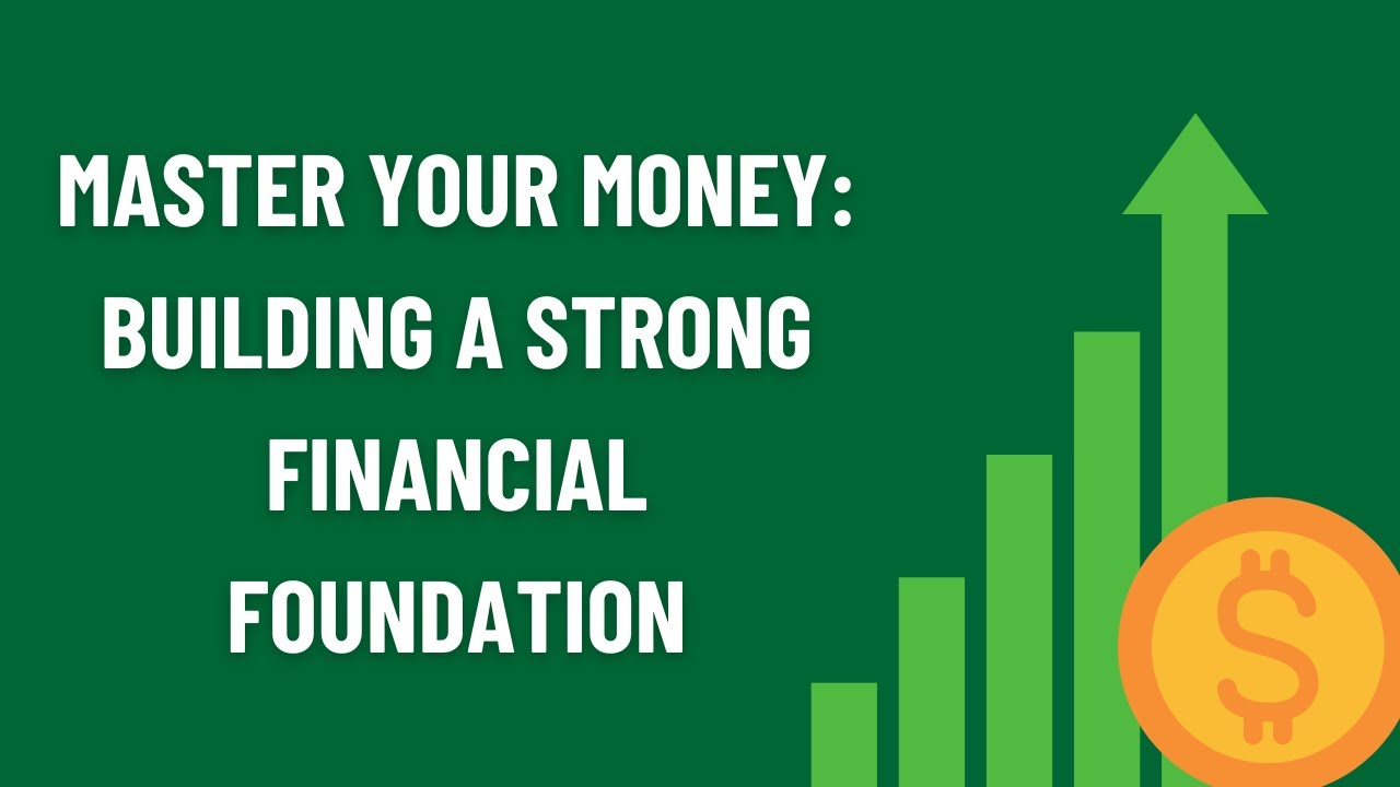 Master Your Money: Building a Strong Financial Foundation - YouTube