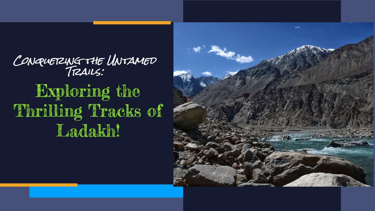Conquering the Untamed Trails: Exploring the Thrilling Tracks of Ladakh ...