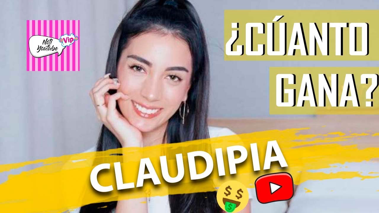 ¿CUANTO GANA CLAUDIPIA EN YOUTUBE? | ¿CUANTO GANAN LOS YOUTUBERS ...