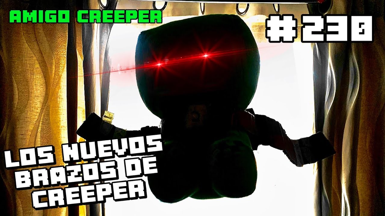 Amigo creeper #230 | LOS BRAZOS DE CREEPER - YouTube