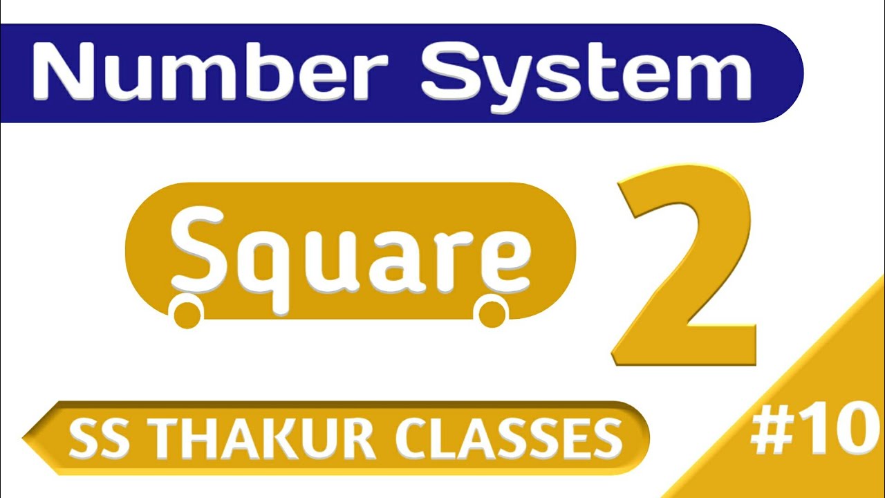 Number system Square 2 Part 10, SS THAKUR CLASSES - YouTube