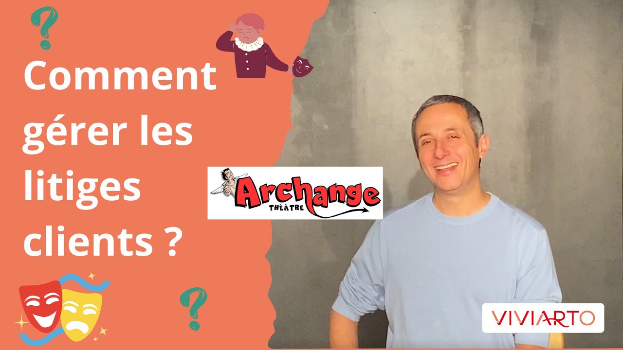 Comment gérer le litige avec les clients ? L'école de théâtre Archange x Viviarto🎭 - YouTube