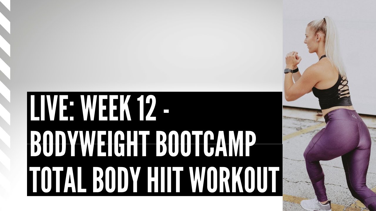 Live Week 12 Bodyweight Bootcamp Total Body Hiit Workout Youtube