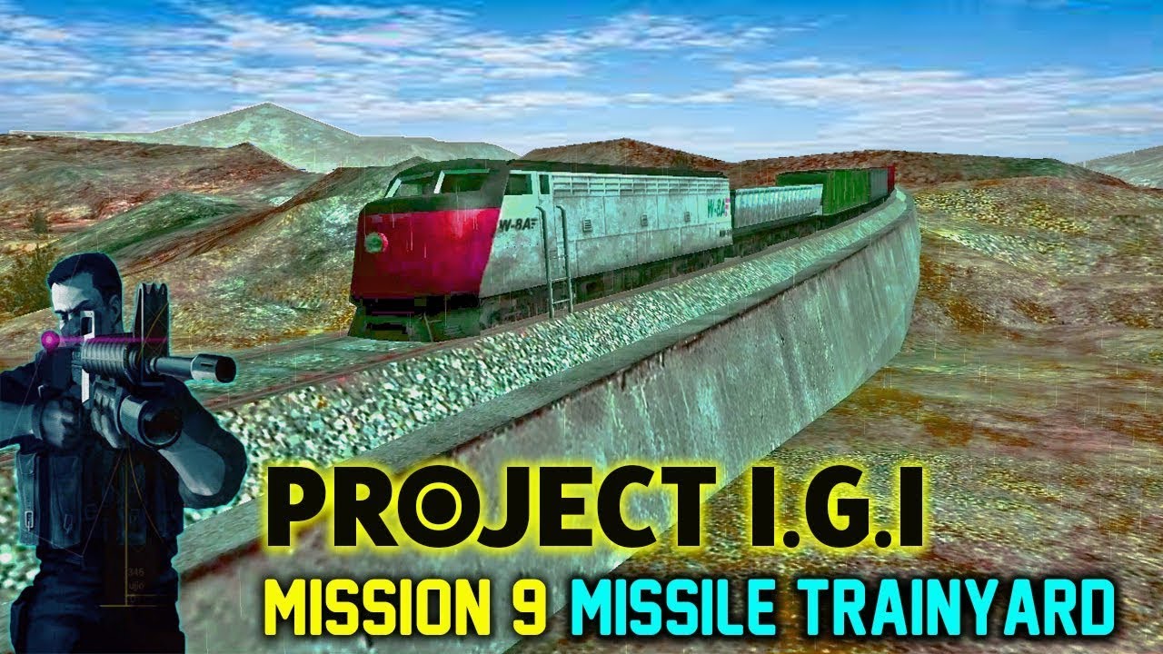 PROJECT IGI 1 | MISSILE TRAINYARD | MISSION 9 | IGI 1 NOSTALGIC ...
