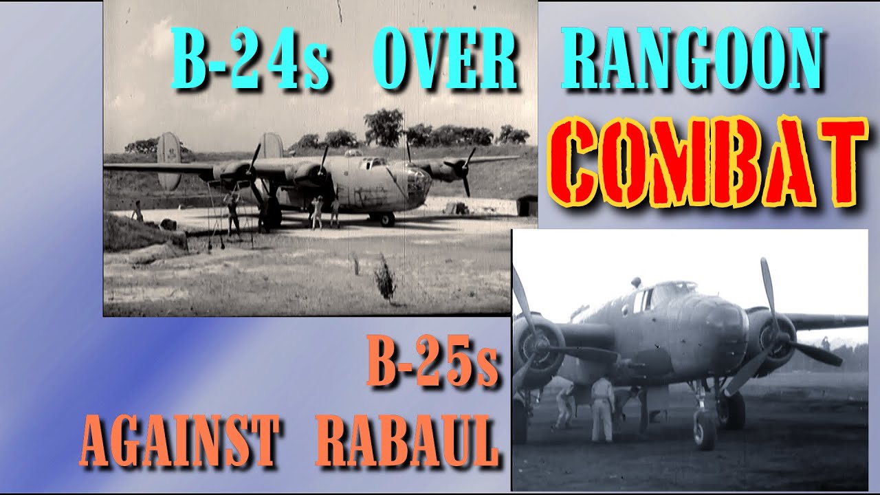 B-24s Rangoon; B-25s Rabaul; Bombing; Combat Camera World War II ...