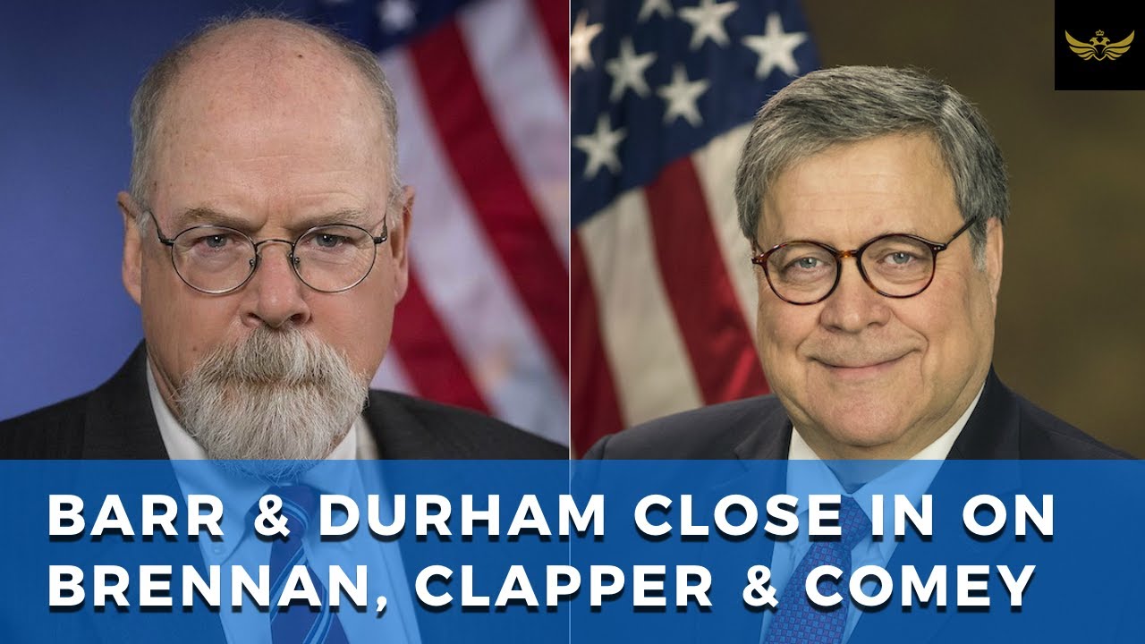 DOJ Barr and Durham close in on Brennan, Clapper and Comey - YouTube