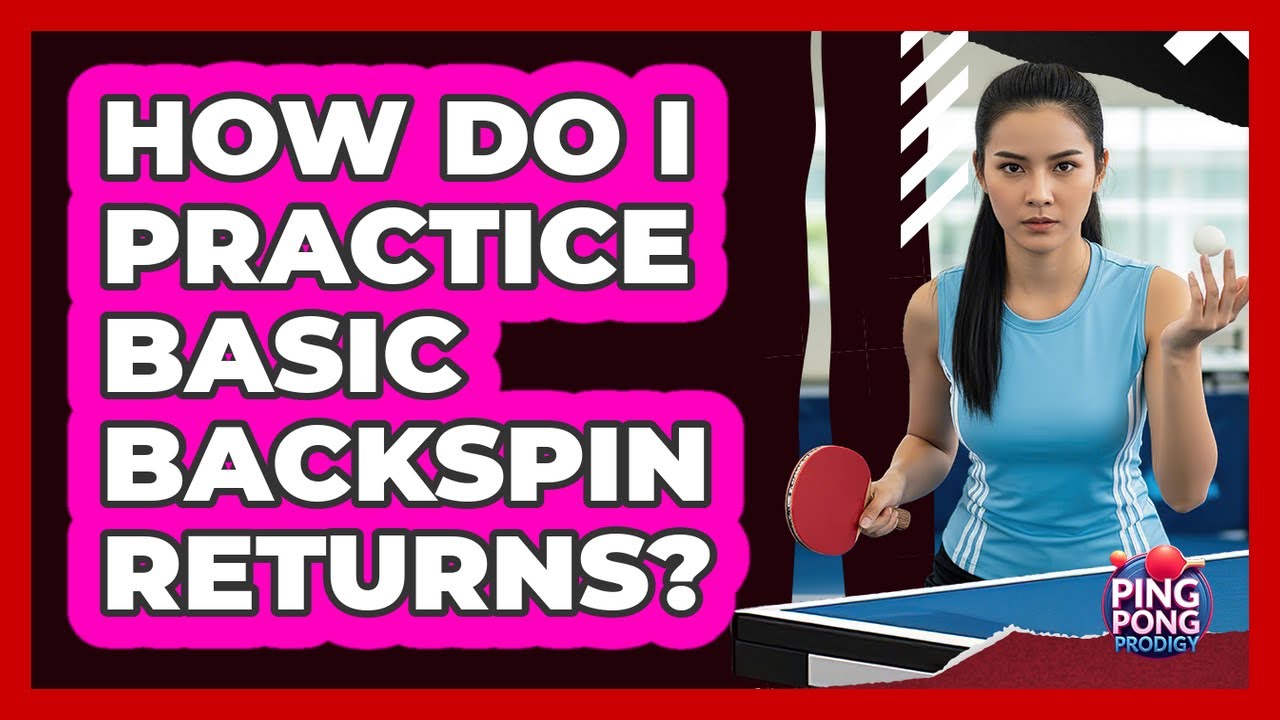 How Do I Practice Basic Backspin Returns? - YouTube