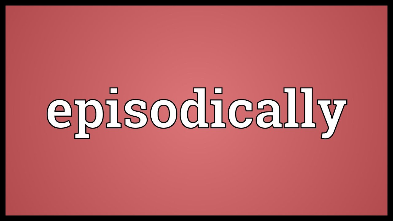 Episodically Meaning - YouTube
