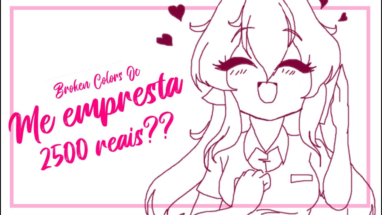Preciso De 2500 Reais Broken Colors Oc ANIMA O PT BR YouTube preciso-de-2500-reais-broken-colors-oc-anima-o-pt-br-youtube