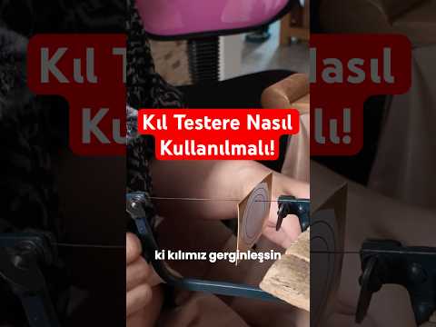 Kıl Testere Nasıl Kullanılır?