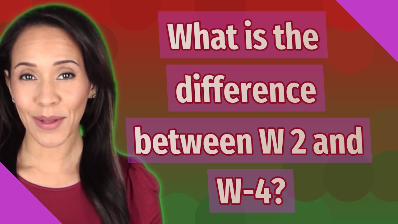 What is the difference between W 2 and W-4? - YouTube