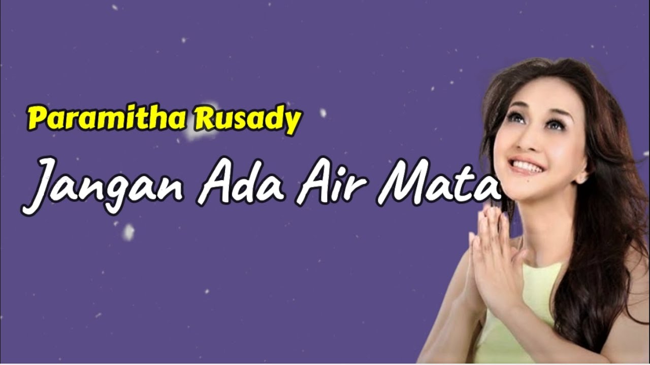 Jangan Ada Air Mata - Paramitha Rusady (Lirik) - YouTube