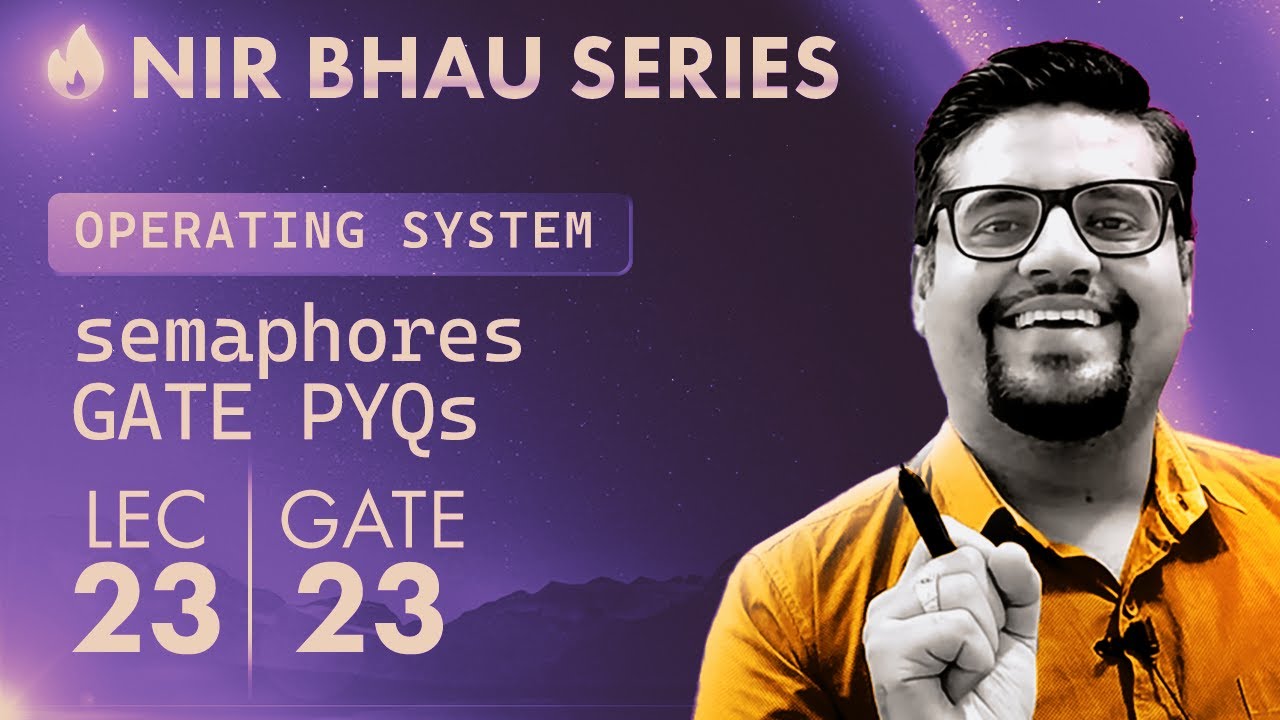 NIR BHAU Series Lecture 23 | OS | Semaphores GATE questions | solution ...