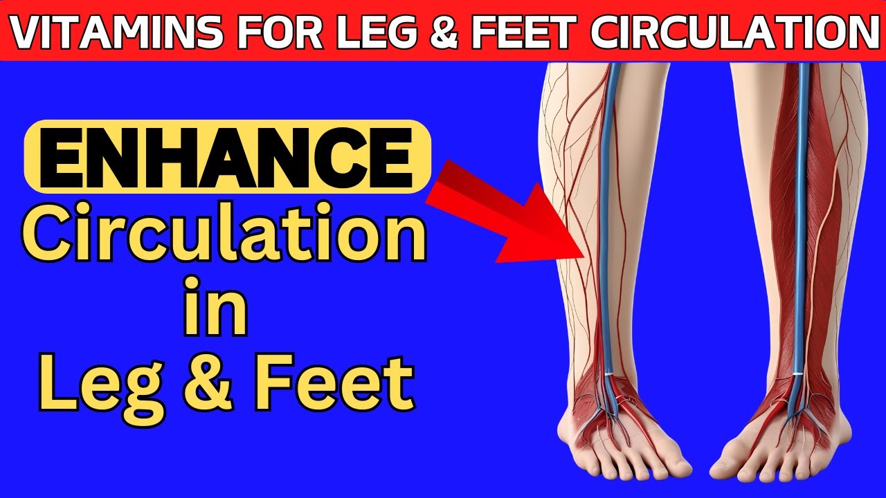 7 Vitamins: BOOST LEG & FOOT CIRCULATION Instantly - YouTube