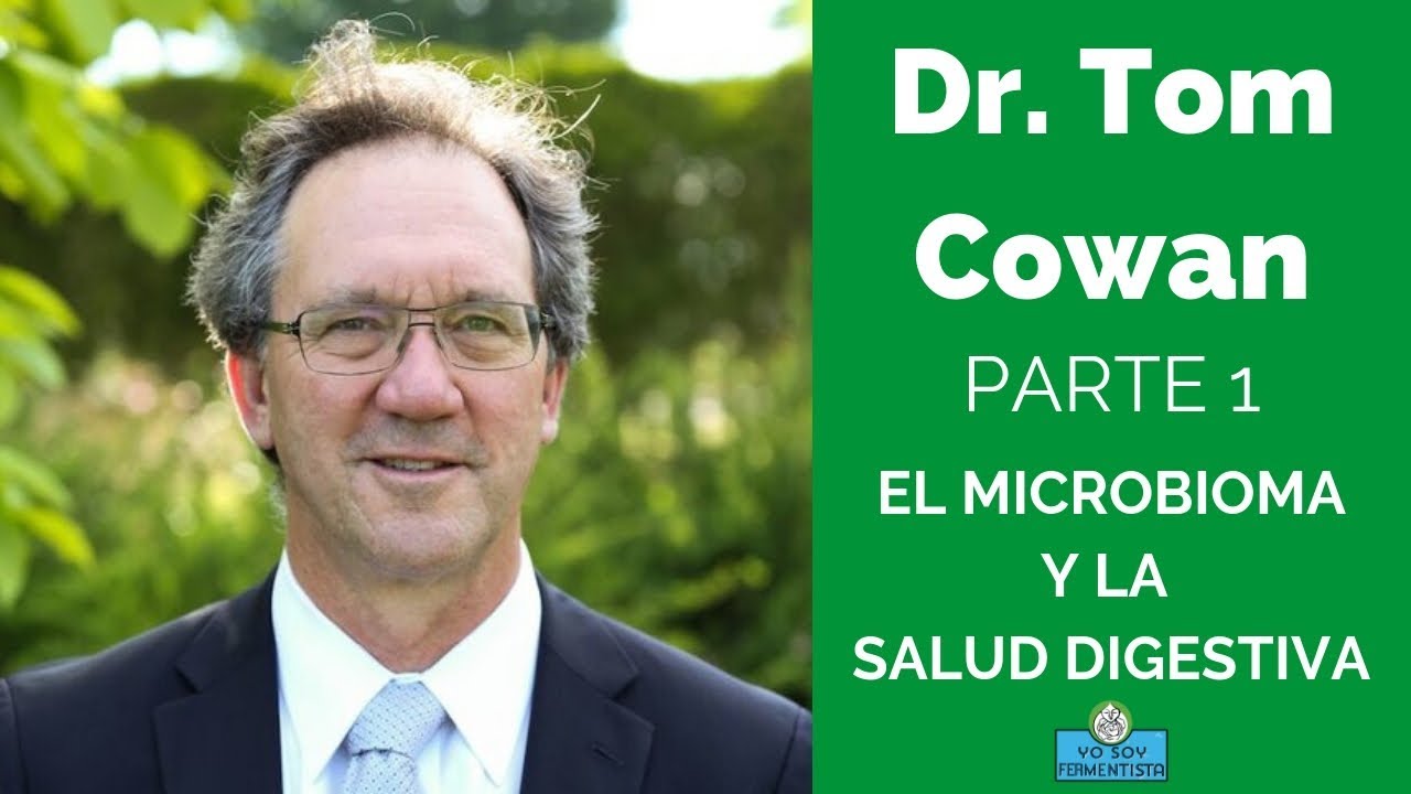 El microbioma y la salud digestiva con el DR. TOM COWAN (SUBTITULADO ...