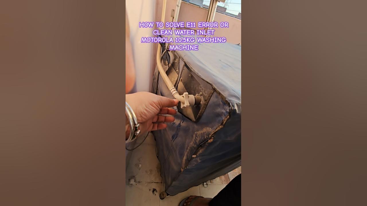 Solve E11 error or clean water inlet filter of Motorola 10.5KG WI-FI Front Load Washing Machine ...