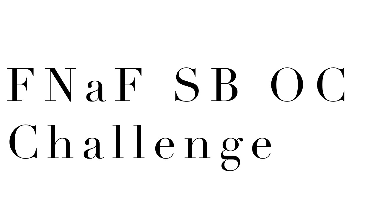 FNaF SB OC Challenge - YouTube