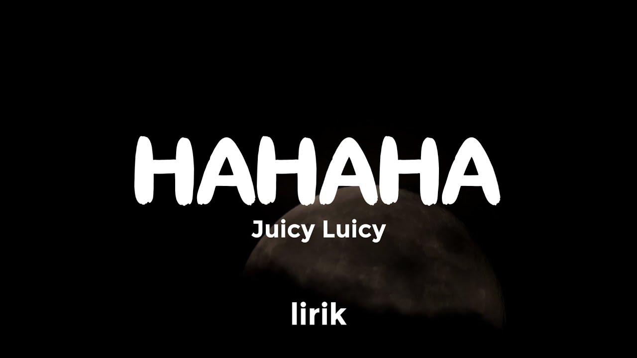 HAHAHA - JUICY LUICY | Lirik Lagu Hits Indo 2024 - YouTube
