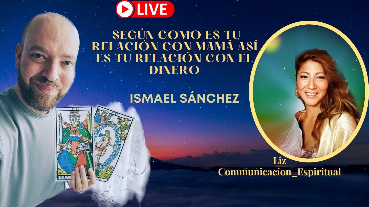 Relación con mamá relación con el dinero Liz comunicacion_espiritual - Ismael Sánchez - YouTube