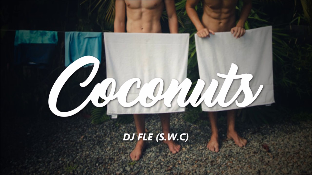 COCONUTS REMIX (DJ FLE REMIX) S.W.C - YouTube