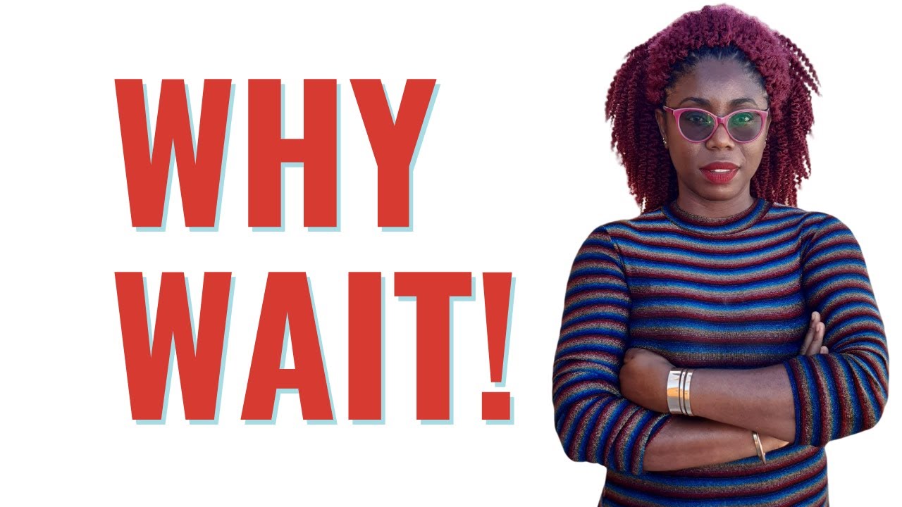 Why Wait!!!! - YouTube