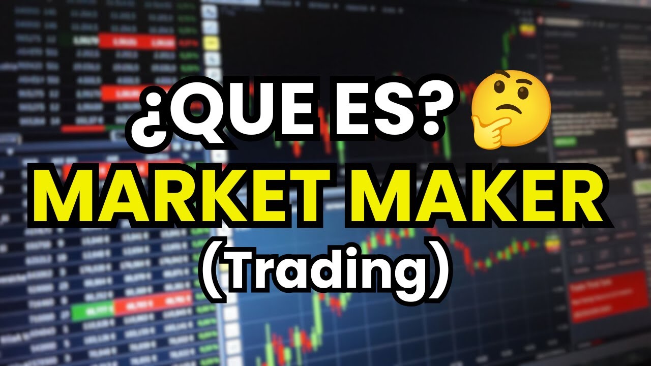📊 ¿Qué es un Market Maker en Trading? - YouTube