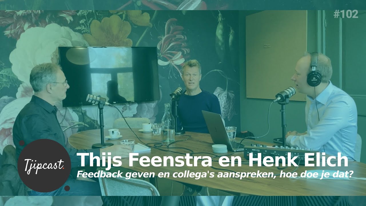 Feedback geven en collega's aanspreken, hoe doe je dat? Tjipcast 102 ...