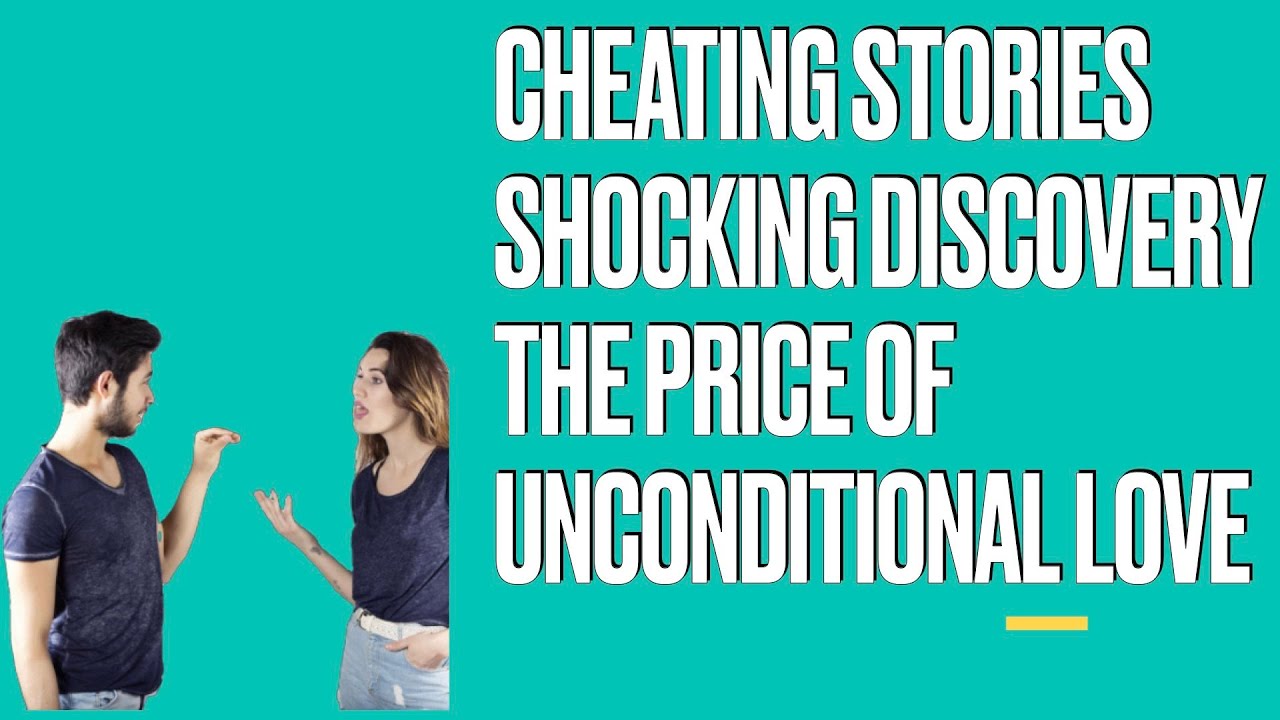 Cheating Stories: The Price of Unconditional Love - A Man's Journey ...