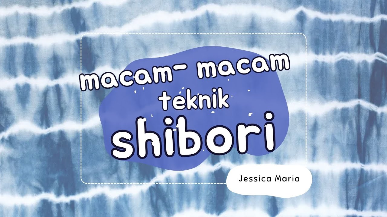 Macam-macam Teknik Shibori - Jessica Maria - Prakerja - YouTube
