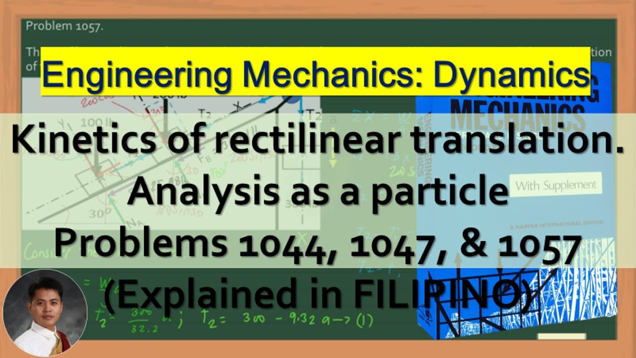 Kinetics of rectilinear translation: Analysis as a particle (Filipino ...