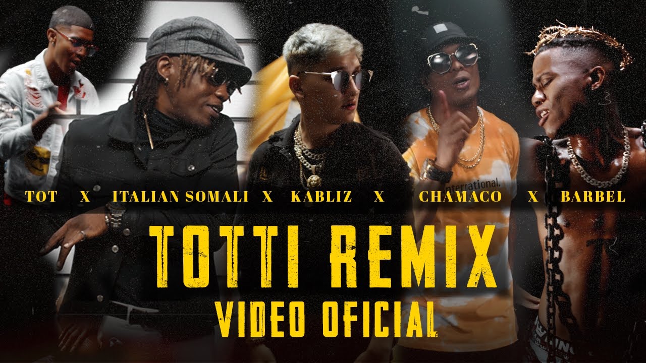 Kabliz ft Italian Somali, Chamaco, Barbel, Tot, Traze - TOTTI REMIX ...