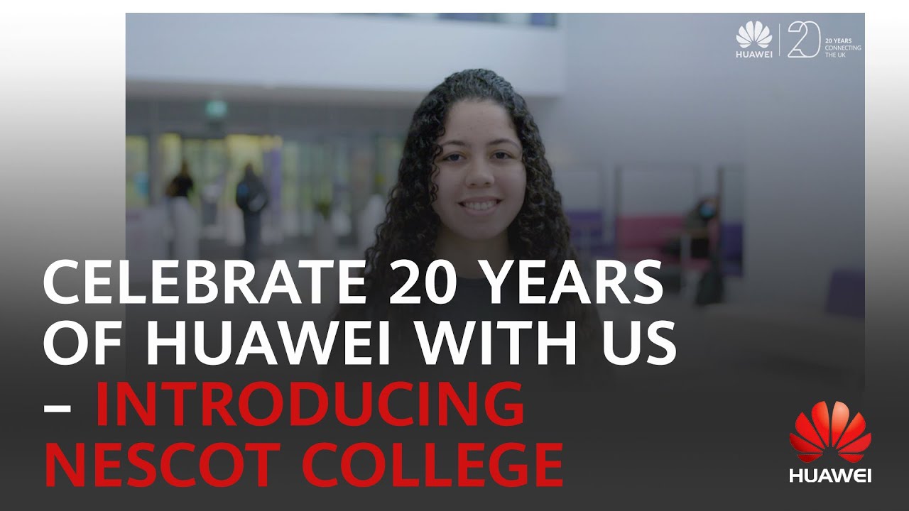 Huawei 20 Years - Introducing Nescot College - YouTube