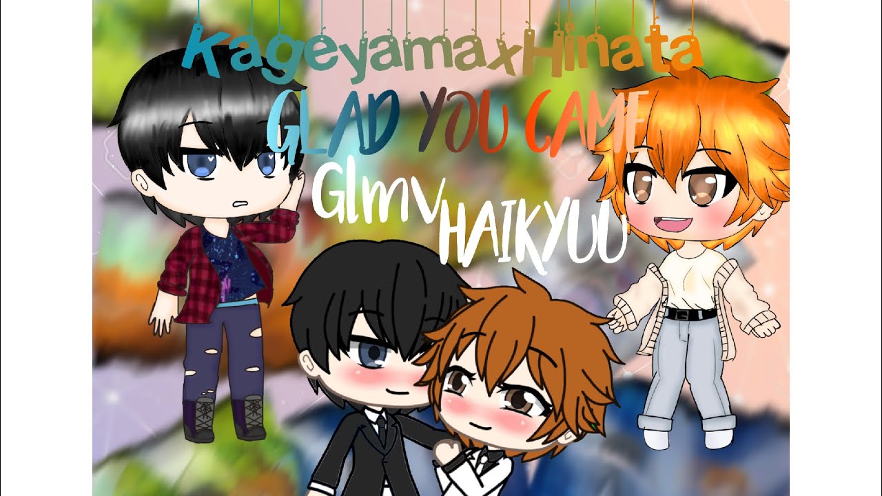 Glad you came ️|glmV| ship: kageyamaxhinata (gay)|anime:haikyuu| - YouTube