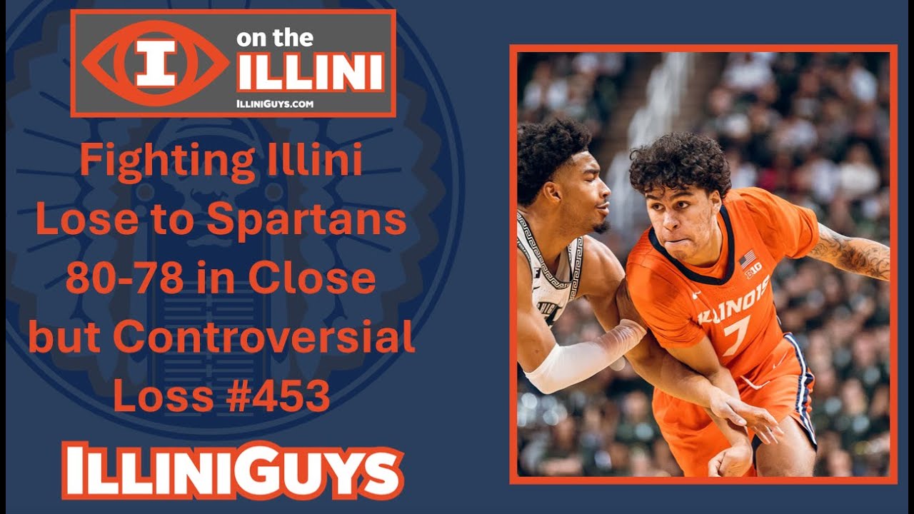 Fighting Illini Lose to Spartans 80-78 in Close but Controversial Loss ...