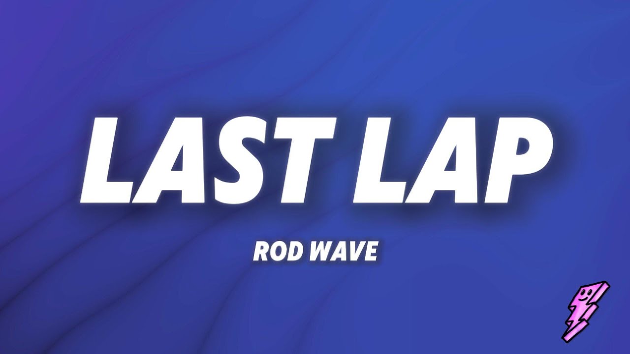 Rod Wave - Last Lap (Lyrics) - YouTube