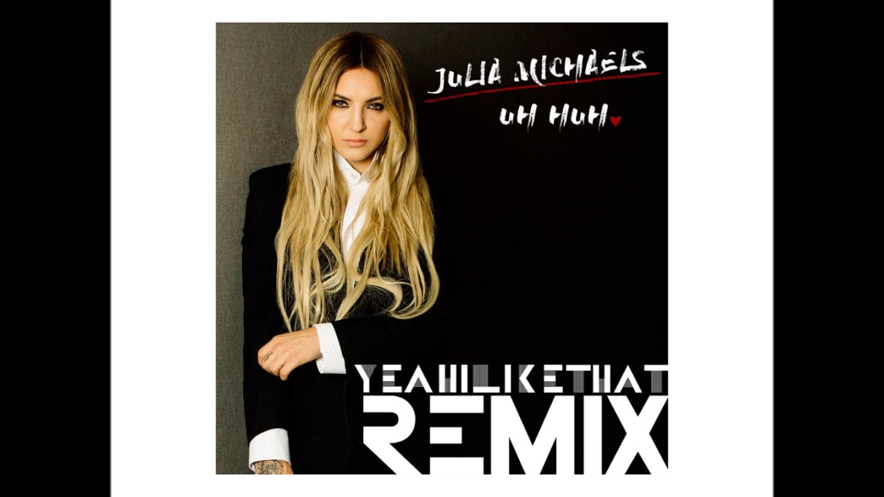 Julia Michaels - Uh Huh (Yeahilikethat Remix) - YouTube