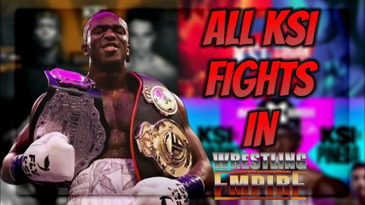 All KSI Fights In Wrestling Empire - YouTube