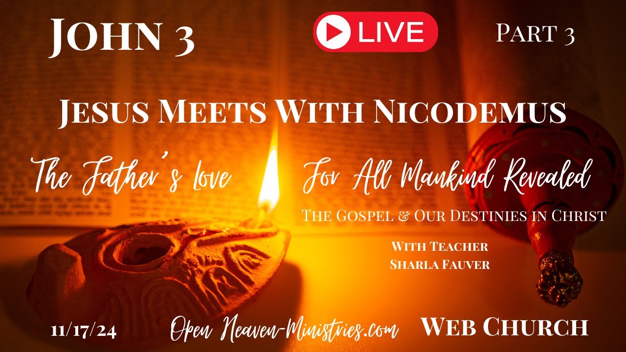 Part 2 John 3: The Father's Heart Revealed Through Jesus/The Gospel ...