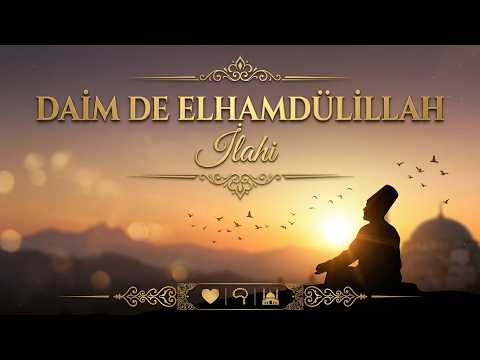 Daim De Elhamdülillah | Elhamdülillah İlahisi | Şükür ve Hamd Zikri