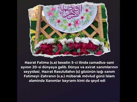Xanım Fatimeyi Zəhranın (s) mövludu mübarək!