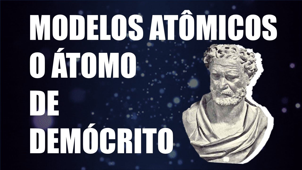 MODELOS ATÔMICOS - parte I: a história do ÁTOMO DE DEMÓCRITO - YouTube