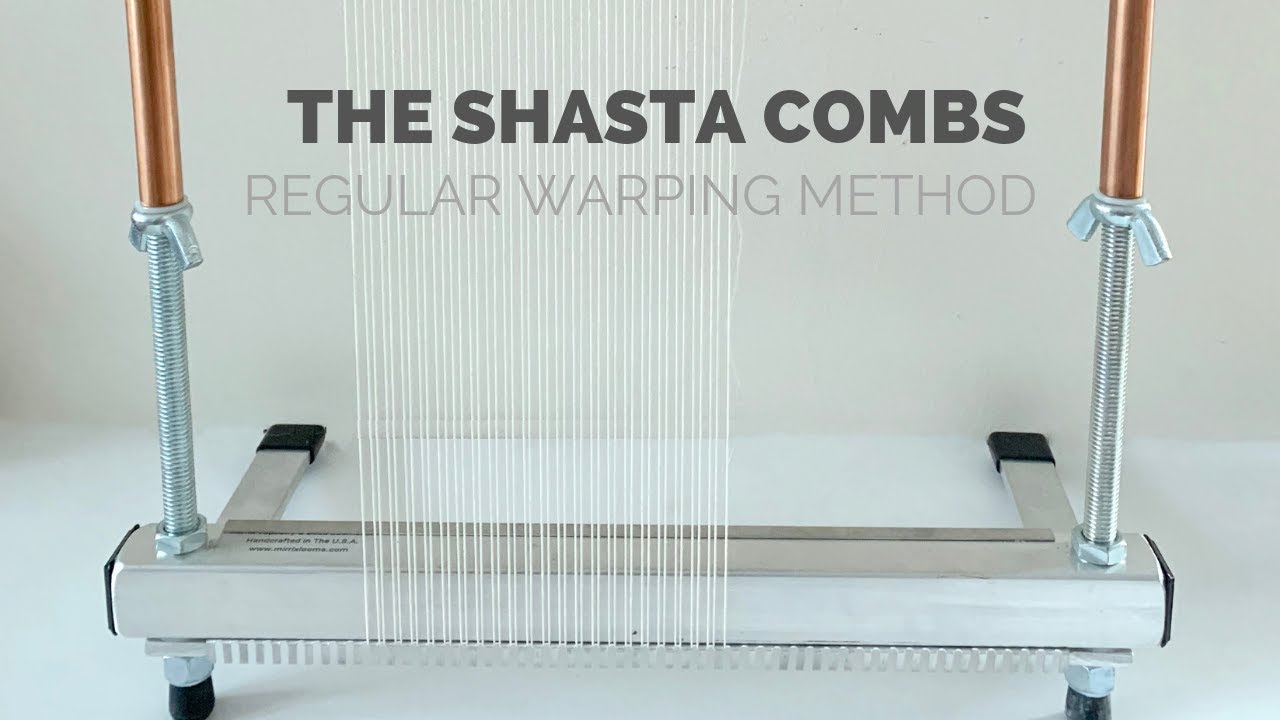 The Shasta Combs: Regular Warping Method - YouTube