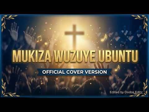 MUKIZA WUZUYE UBUNTU (Cover) | INDIRIMBO YO KURAMYA