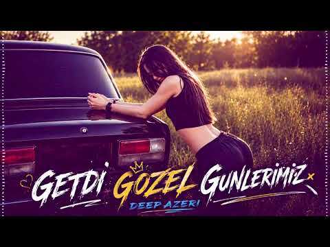 Getdi Gozel Gunlerimiz Bade DEEP AZERI  Remix 2026