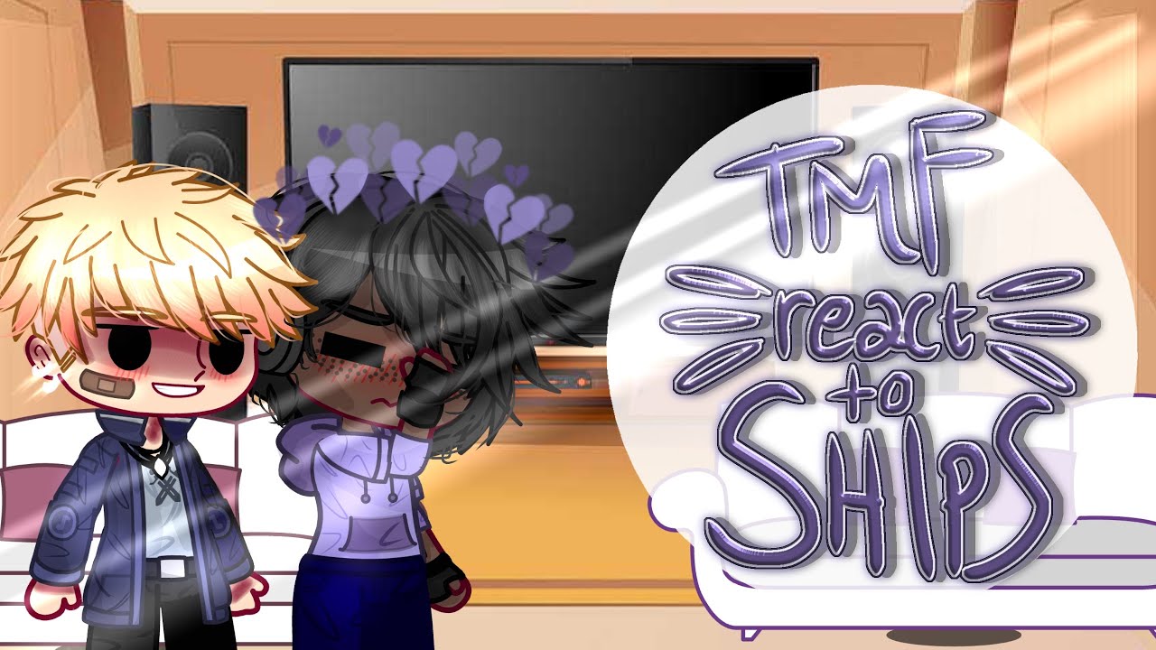 —୨🔗୧ tmf react to ships—˚ ib: [] GC || ‼️not og! - YouTube