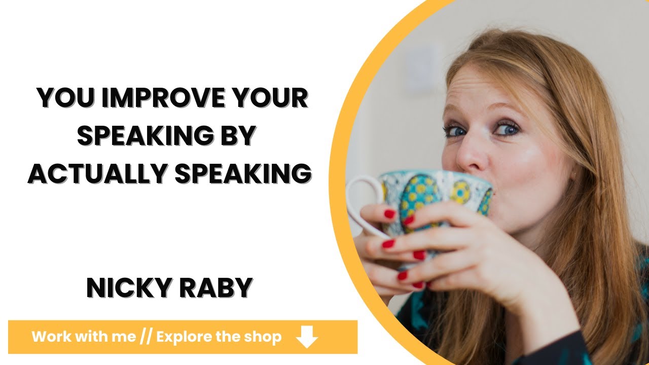 You improve your speaking by actually speaking - Nicky Raby - YouTube